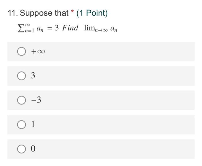 Solved 11. Suppose that * (1 Point) ∑n=1∞an=3 Find limn→∞an | Chegg.com