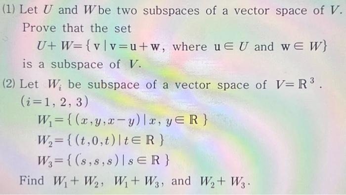 Solved (1) Let U and Wbe two subspaces of a vector space of | Chegg.com Solved (1) Let U and Wbe two subspaces of a vector space of | Chegg.com