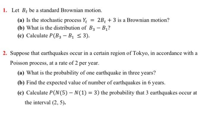 Solved 1. Let Bt be a standard Brownian motion. (a) Is the | Chegg.com