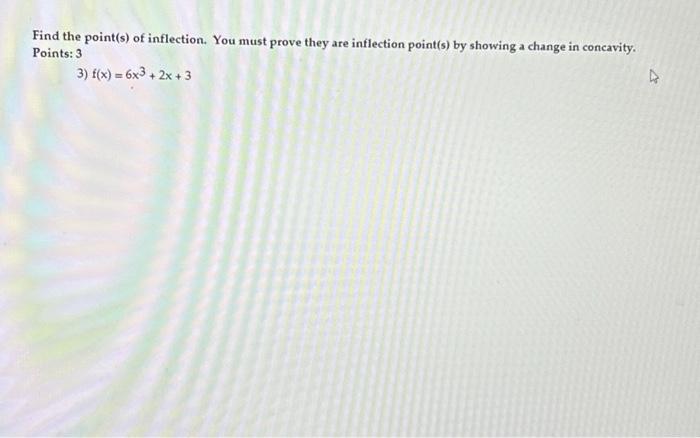 Solved Find the point(s) of inflection. You must prove they | Chegg.com