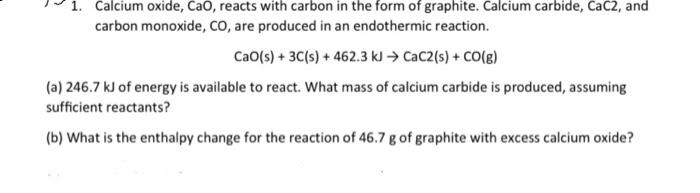 Solved 1. Calcium oxide, CaO, reacts with carbon in the form | Chegg.com