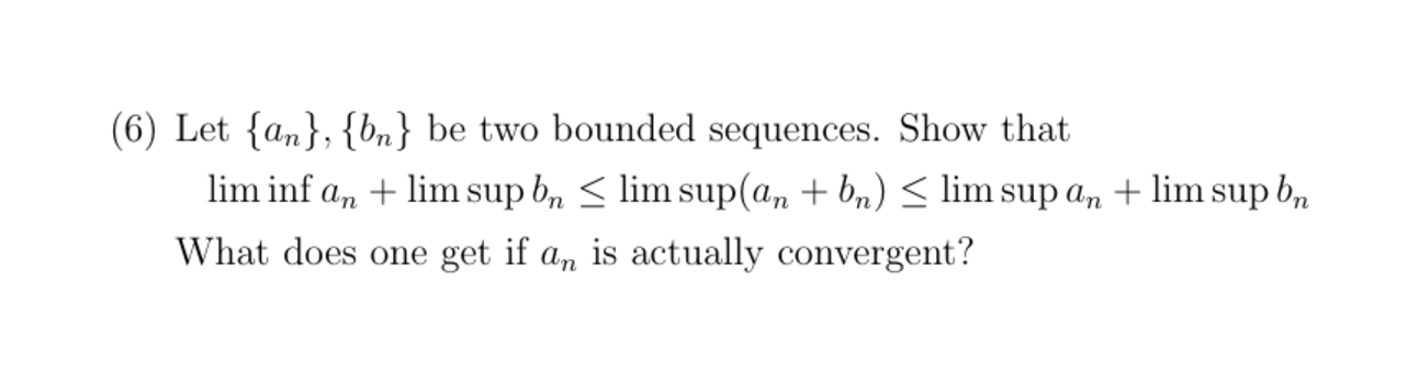 Solved (6) ﻿Let {an},{bn} be ﻿two bounded sequences. Show | Chegg.com