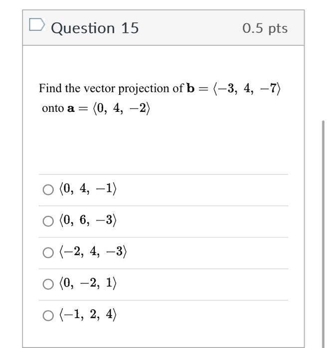 Solved Question 15 0.5pts Find the vector projection of | Chegg.com