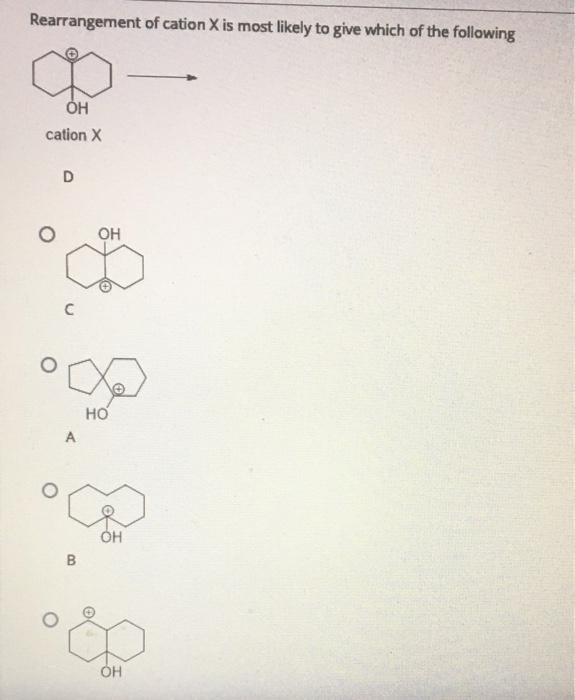 Solved Rearrangement of cation X is most likely to give | Chegg.com