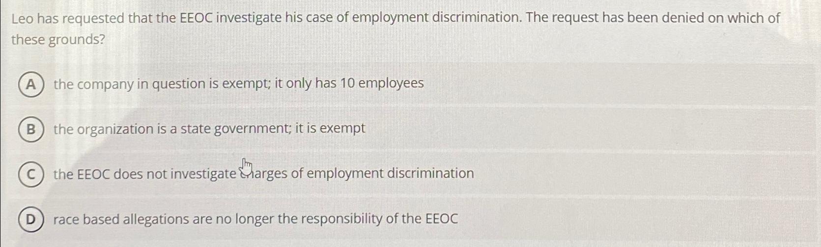 Solved Leo has requested that the EEOC investigate his case | Chegg.com