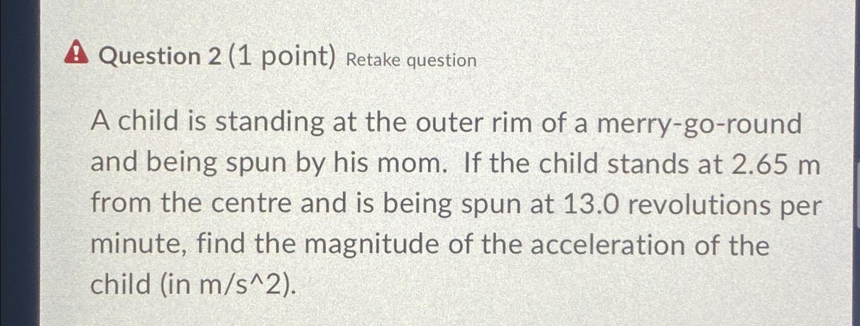 Solved Question 2 (1 ﻿point) ﻿Retake questionA child is | Chegg.com
