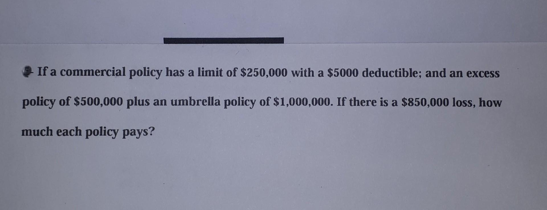 Solved If a commercial policy has a limit of $250,000 with a | Chegg.com