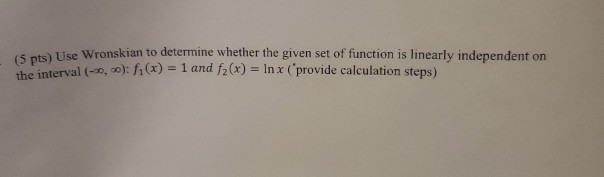 Solved (5 pts) Use Wronskian to determine whether the given | Chegg.com