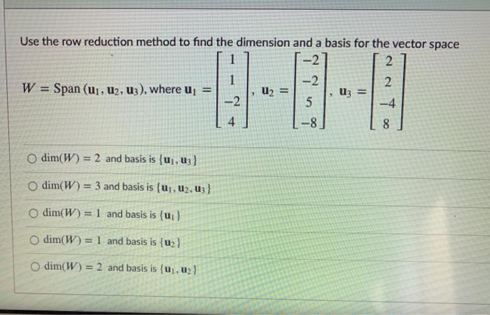Solved Use the row reduction method to find the dimension | Chegg.com