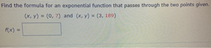 Solved find the formula for an exponential function that | Chegg.com