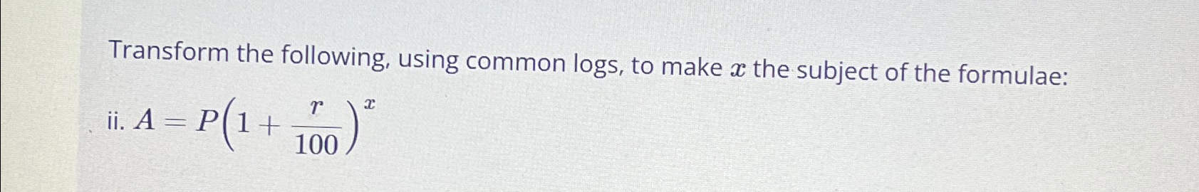 Solved Transform the following, using common logs, ﻿to make | Chegg.com