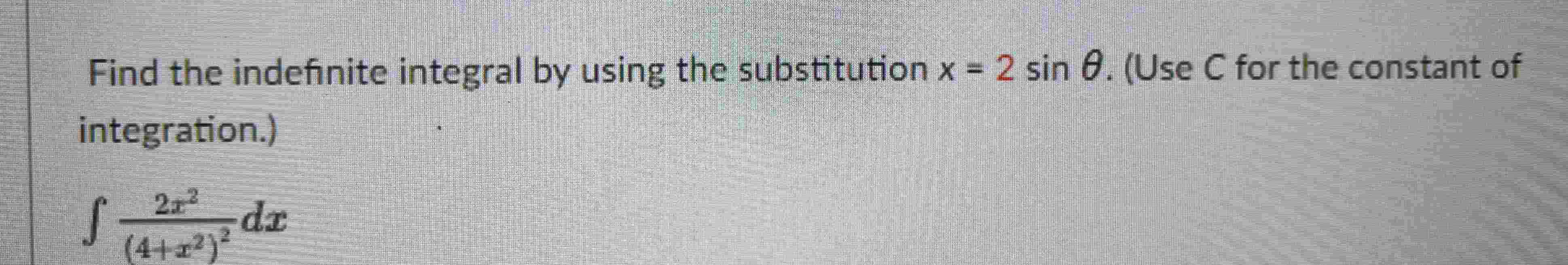 Solved Find the indefinite integral by using the | Chegg.com