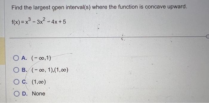 Solved Find the largest open interval(s) where the function | Chegg.com