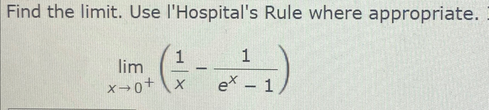 Solved Find the limit. ﻿Use l'Hospital's Rule where | Chegg.com