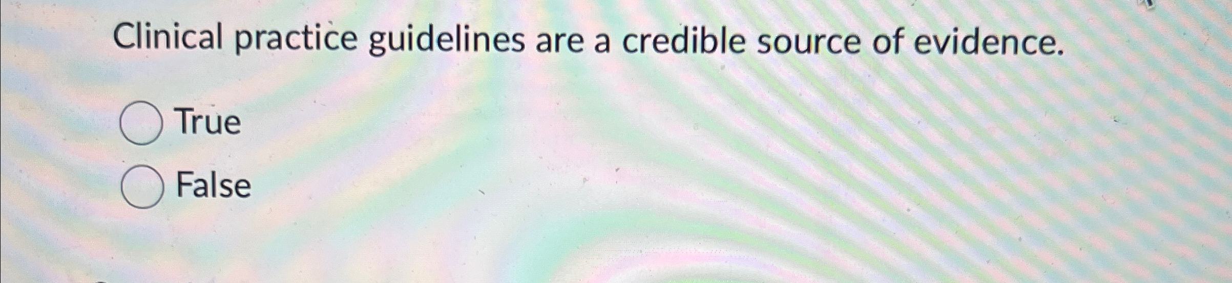 Solved Clinical practice guidelines are a credible source of | Chegg.com