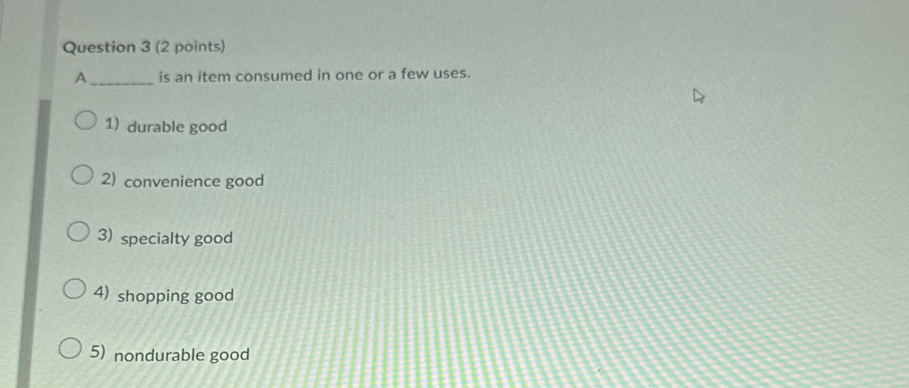 Solved Question 3 (2 ﻿points)A ﻿is an item consumed in one | Chegg.com