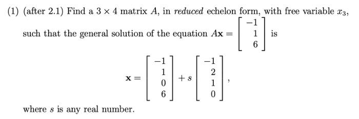 Solved (1) (after 2.1) Find a 3 x 4 matrix A, in reduced | Chegg.com