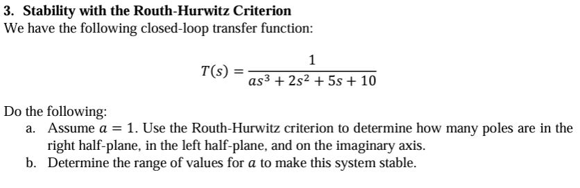 Solved Stability with the Routh-Hurwitz CriterionWe have the | Chegg.com