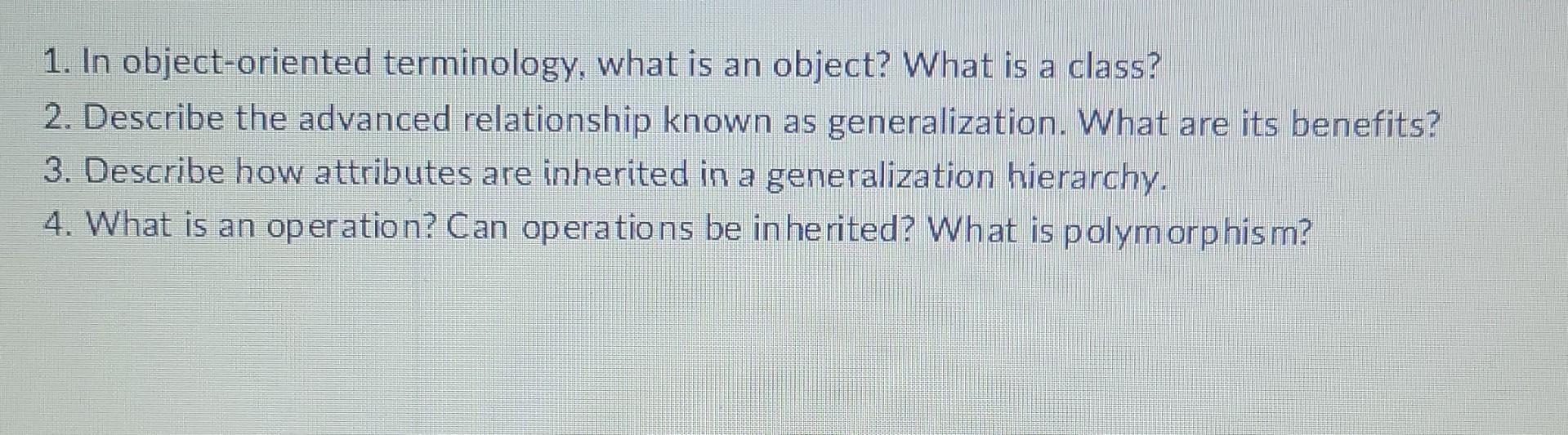 Solved 1. In object-oriented terminology, what is an object? | Chegg.com