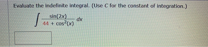 Solved Evaluate the indefinite integral. (Use C for the | Chegg.com