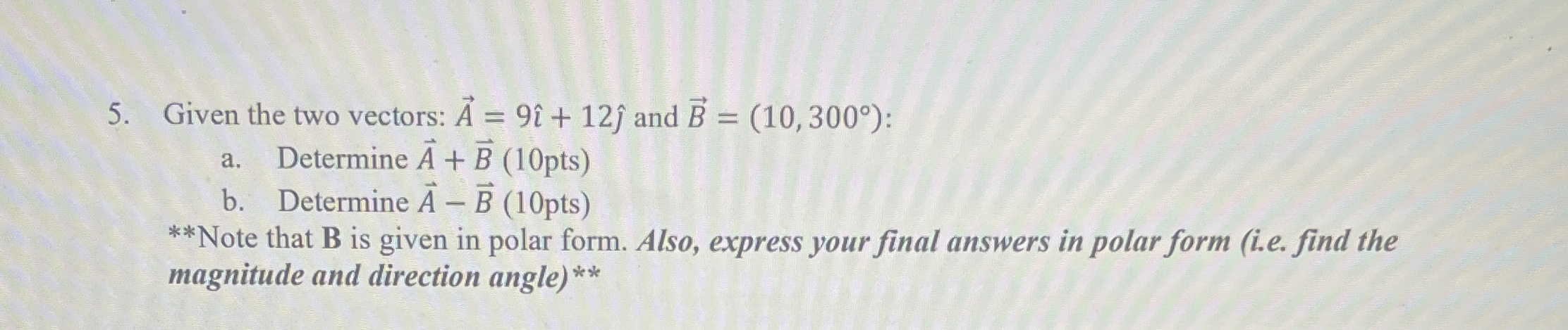 Solved Given the two vectors: vec(A)=9hat(ı)+12hat(ȷ) ﻿and | Chegg.com