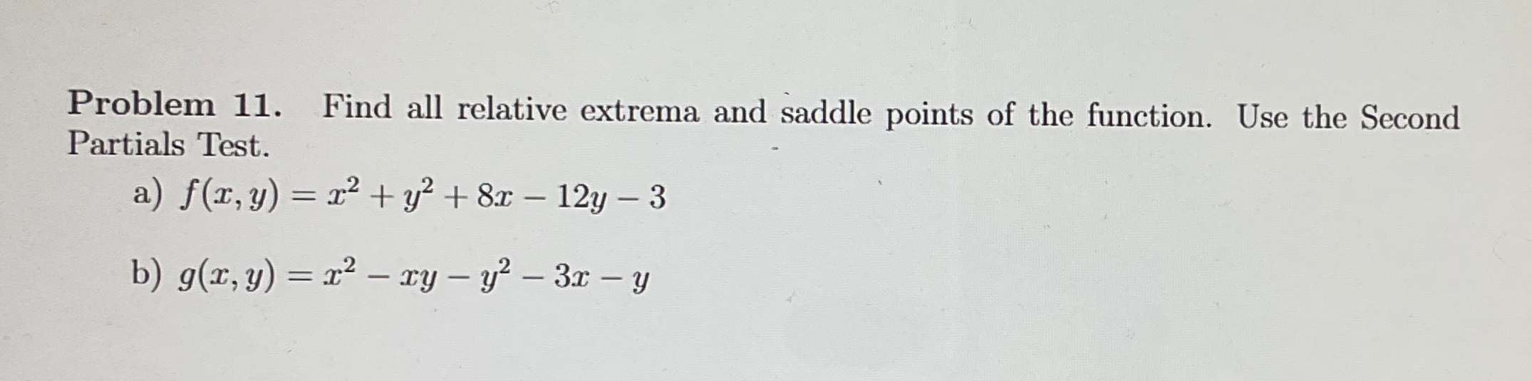Solved Problem 11. Find all relative extrema and saddle | Chegg.com Solved Problem 11. Find all relative extrema and saddle | Chegg.com