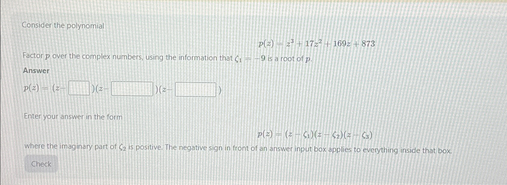 Solved Consider the polynomialp(z)=z3+17z2+169z+873Factor p | Chegg.com