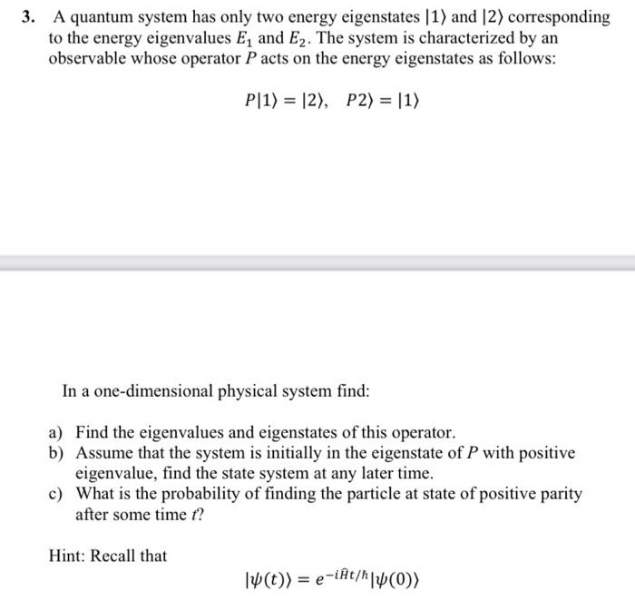 Solved 3. A quantum system has only two energy eigenstates | Chegg.com