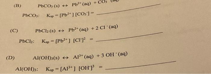 Solved (B) PbCO3( s)↔Pb2+(aq)+CO3 PbCO3:Ksp=[Pb2+][CO3−]= | Chegg.com