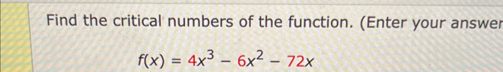 Solved Find the critical numbers of the function. (Enter | Chegg.com