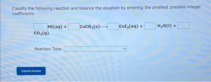 Solved Classify the following reaction and balance the | Chegg.com