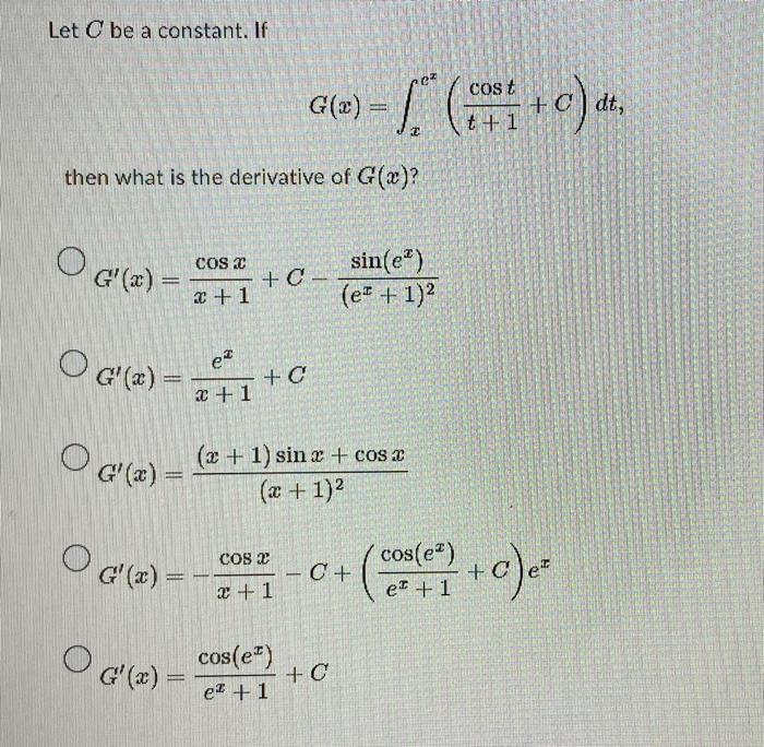 Solved Let C be a constant. If G(x)=∫xcx(t+1cost+C)dt then | Chegg.com