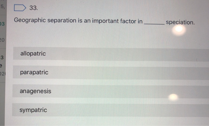 Solved 5, D33. Geographic separation is an important factor | Chegg.com