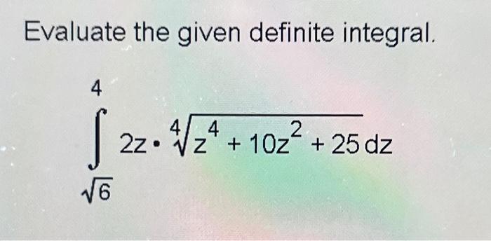 Solved Evaluate the given definite integral. | Chegg.com