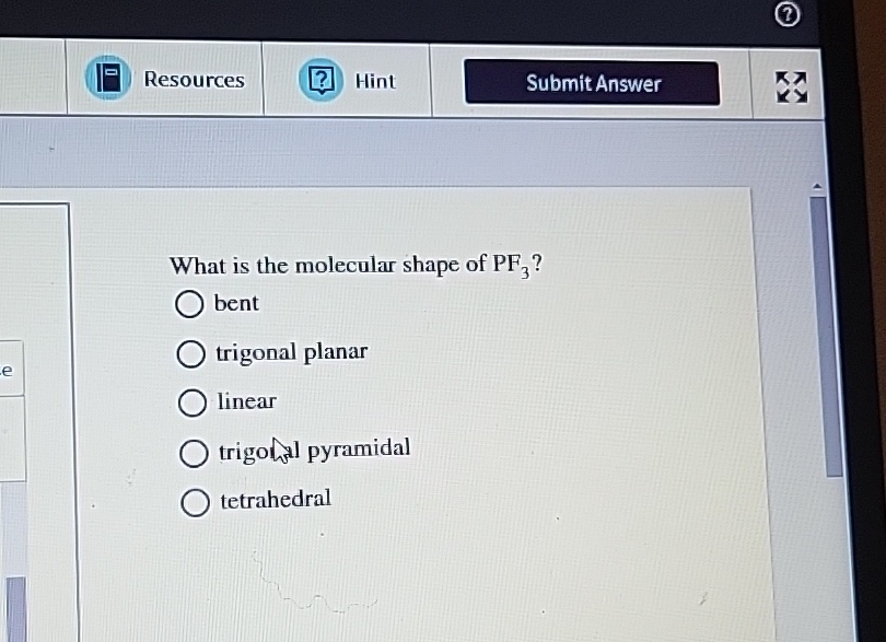 Solved What is the molecular shape of PF3 ?benttrigonal | Chegg.com