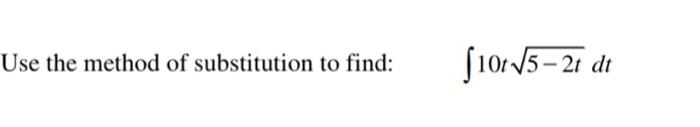 Solved Use the method of substitution to find: ∫10t5−2tdt | Chegg.com