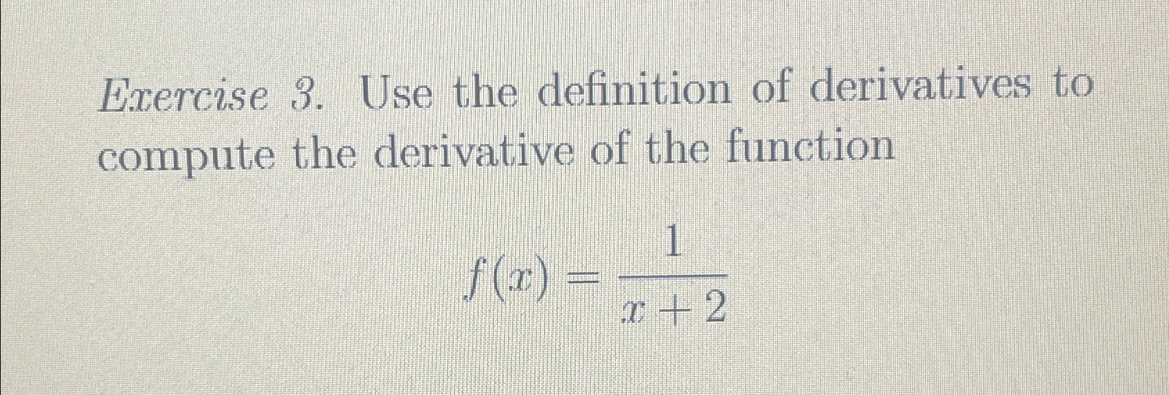 Solved Exercise 3. ﻿Use the definition of derivatives to | Chegg.com