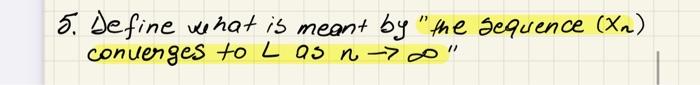 Solved 5. Define what is meant by "the sequence (xn) | Chegg.com