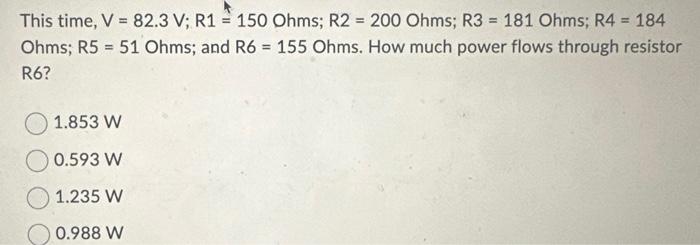 Solved Ohms; R5 = 51 Ohms; and R6 = 155 Ohms. How much power | Chegg.com