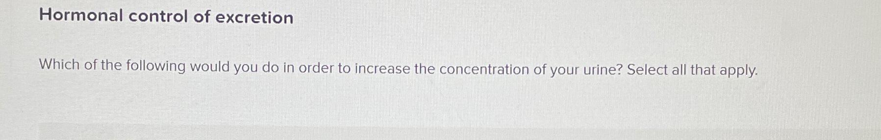 Solved Hormonal control of excretionWhich of the following | Chegg.com