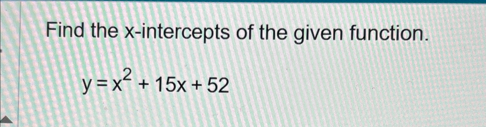 Solved Find the x-intercepts of the given | Chegg.com