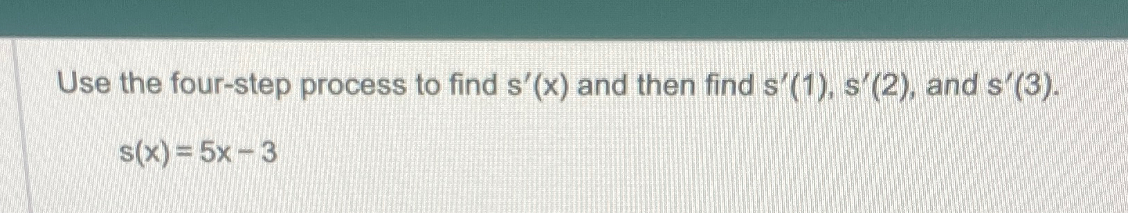 Solved Use the four-step process to find s'(x) ﻿and then | Chegg.com
