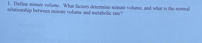 Solved 1. Define minute volume. What factors determine | Chegg.com