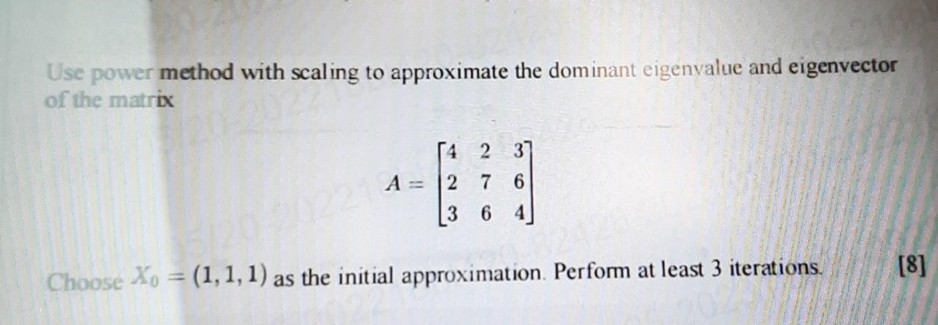 Solved Use power method with scal ing to approximate the | Chegg.com