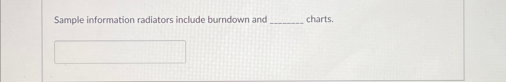 Solved Sample information radiators include burndown and | Chegg.com