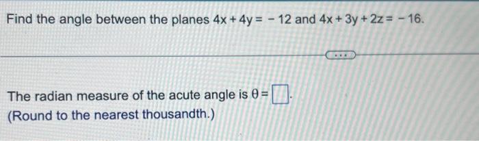 Solved Find the angle between the planes 4x+4y=−12 and | Chegg.com