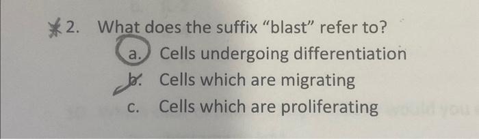 Solved 2. What does the suffix "blast" refer to? a. Cells | Chegg.com