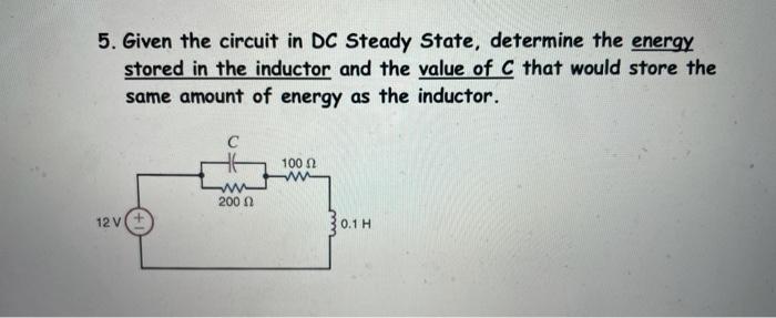 Solved 5. Given the circuit in DC Steady State, determine | Chegg.com