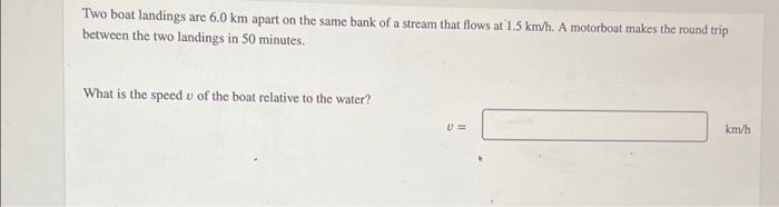 Solved Two boat landings are 6.0 km apart on the same bank | Chegg.com