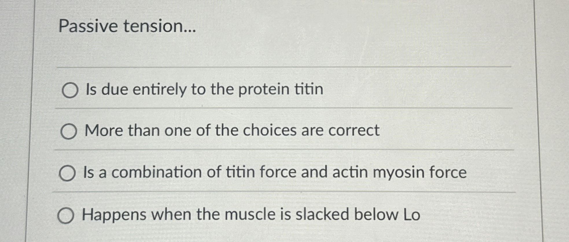 Solved Passive tension...Is due entirely to the protein | Chegg.com